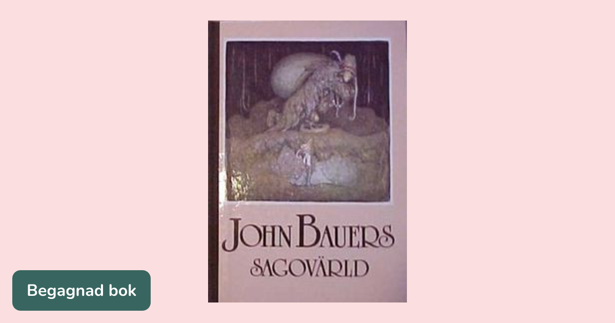 John Bauers sagovärld : en vandring bland tomtar och troll, riddare och ...