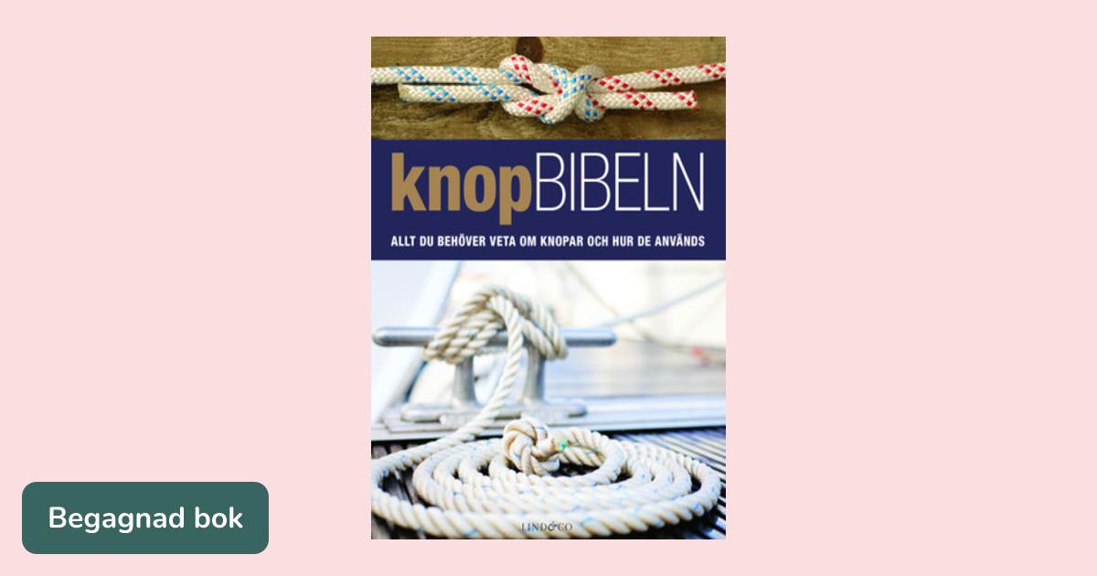 Knopbibeln : allt du behöver veta om knopar och hur de används - ISBN ...