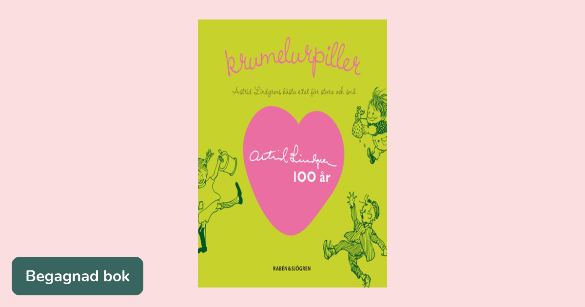 Krumelurpiller : Astrid Lindgrens bästa citat för stora och små - ISBN ...