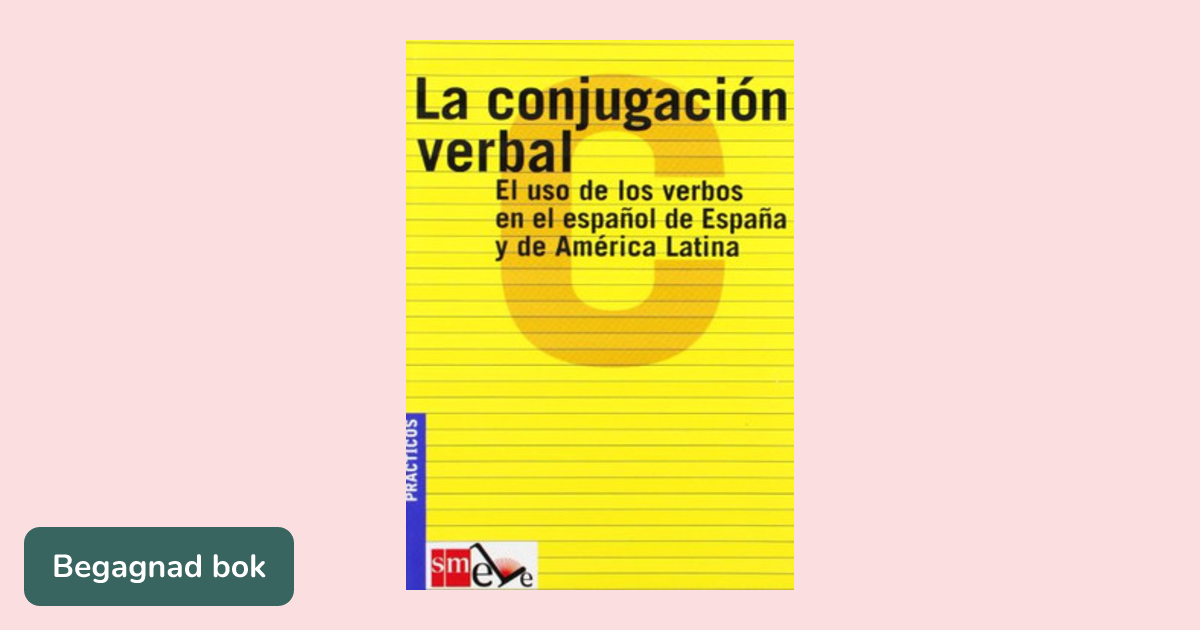 La conjugación verbal : el uso de los verbos en el español de España y ...