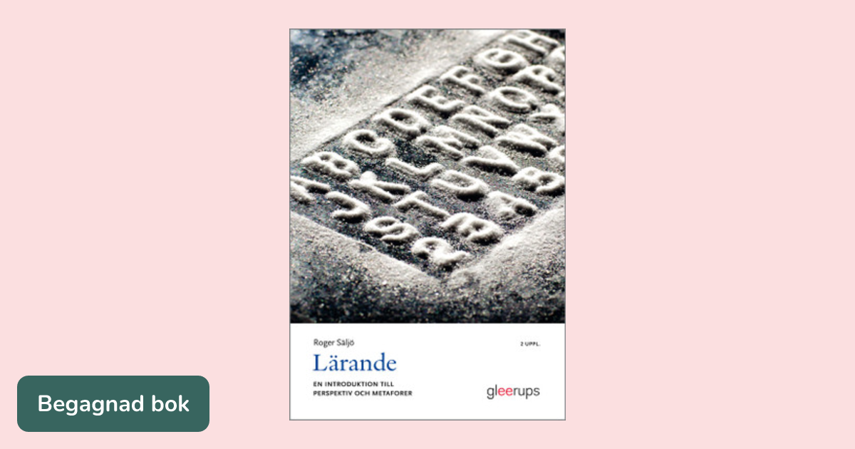 Lärande : en introduktion till perspektiv och metaforer av Roger Säljö - Upplaga 2