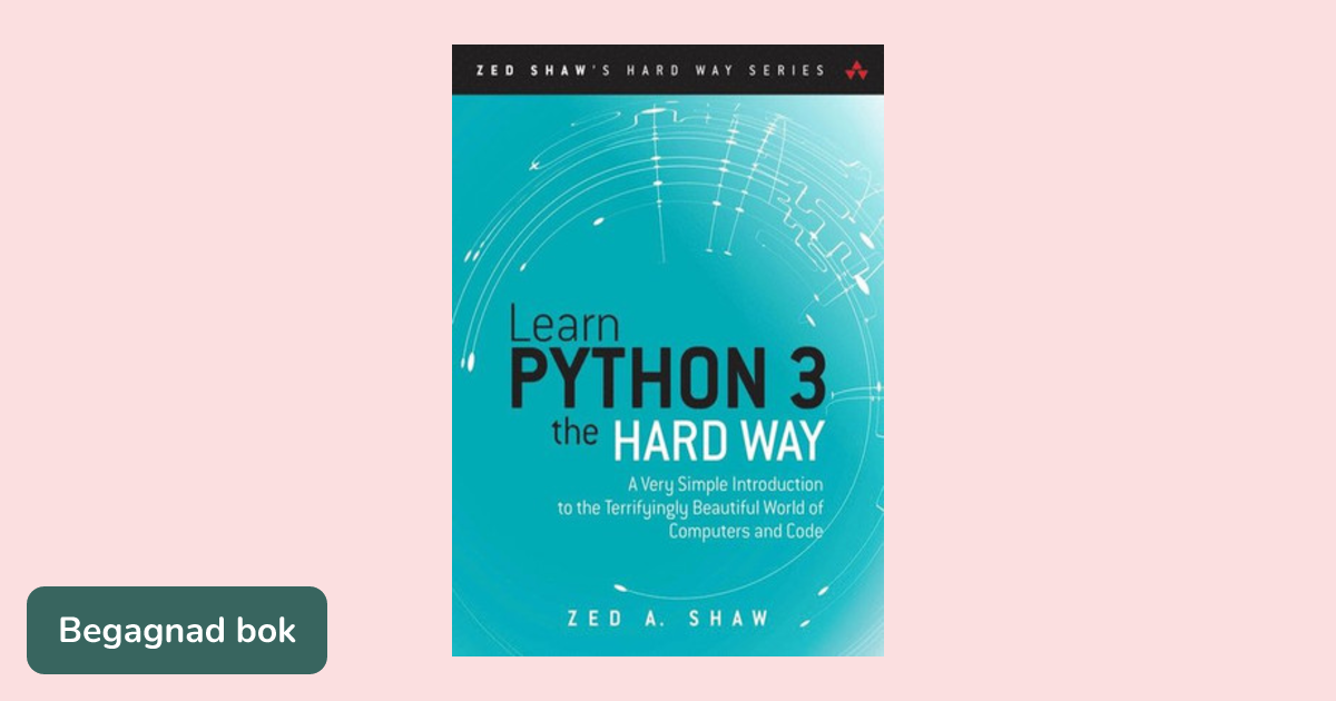 Learn Python 3 the Hard Way : A Very Simple Introduction to the Terrifyingly Beautiful World of ...