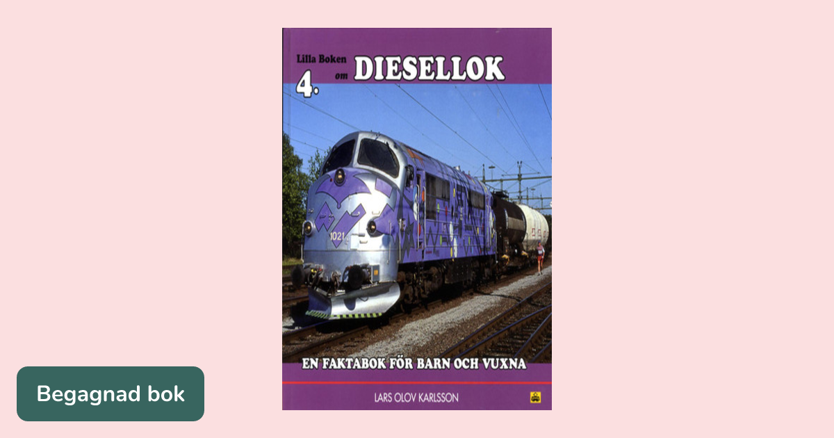 Lilla boken om diesellok : en faktabok för barn och vuxna - ISBN ...