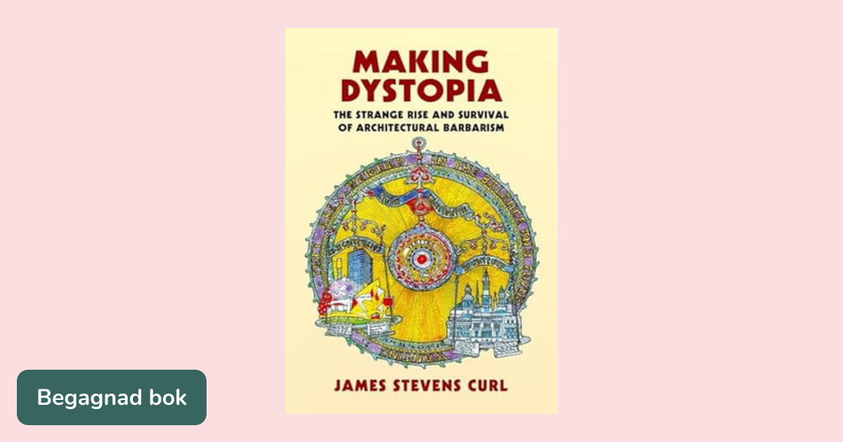 Making dystopia the strange rise and survival of architectural ...