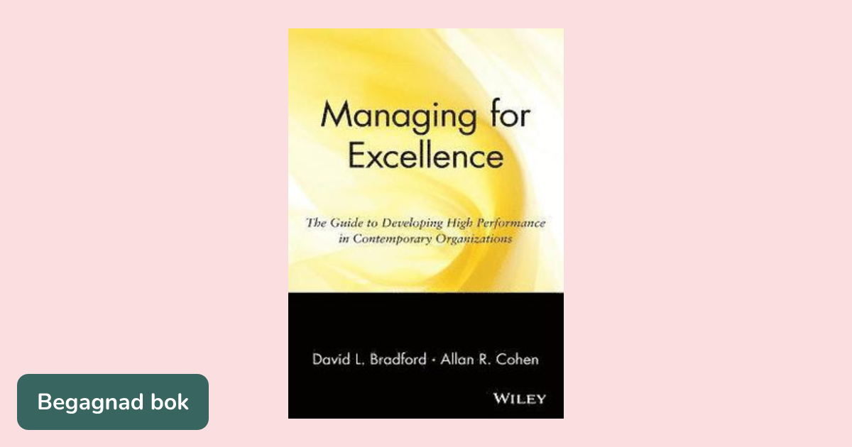 Managing for Excellence: The Guide to Developing High Performance in ...