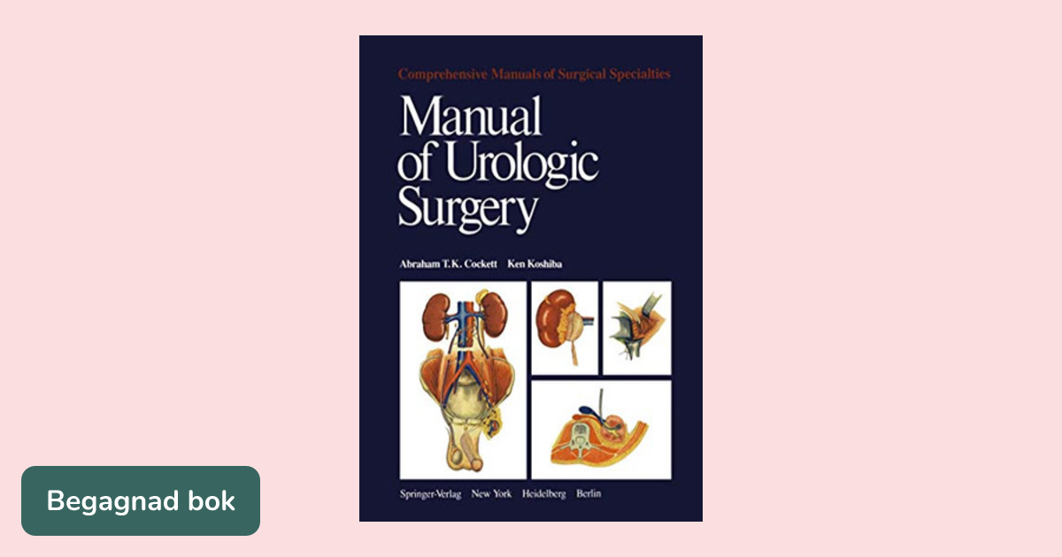 Manual of Urologic SurgeryComprehensive Manuals of Surgical Specialties ...