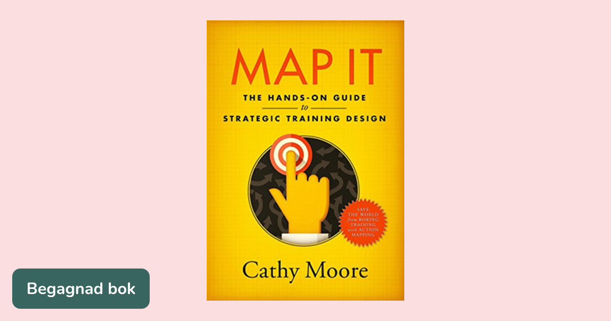 Map it : the hands-on guide to strategic training design - ISBN ...