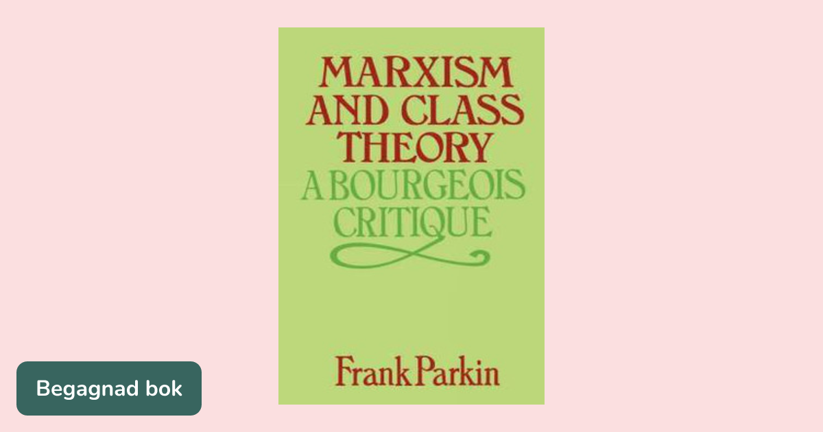 Marxism and class theory : a bourgeois critique - ISBN 9780231048811 ...