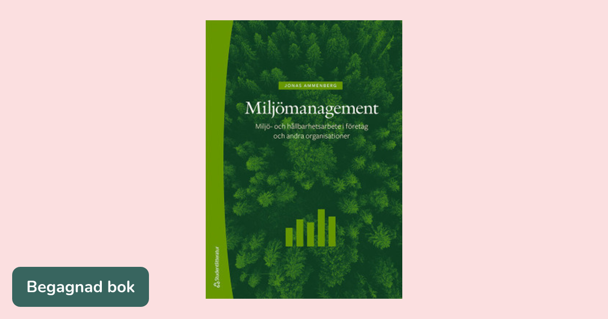 Miljömanagement : miljö- och hållbarhetsarbete i företag och andra organisationer - Upplaga 3 ...