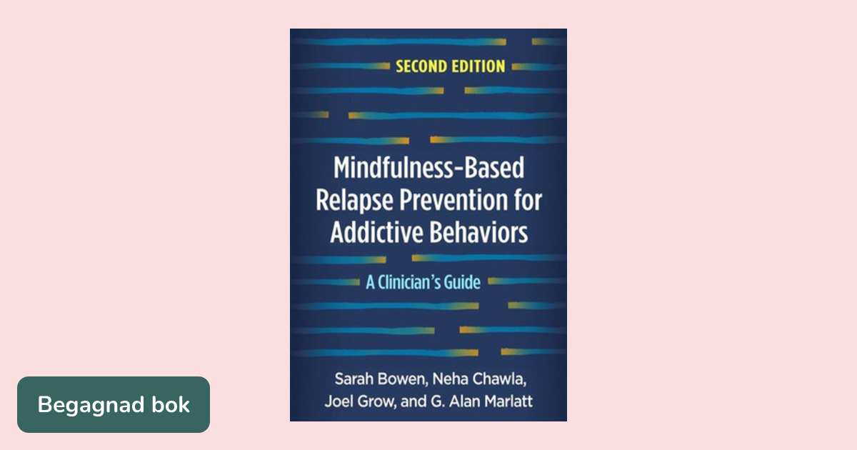 Mindfulness-based relapse prevention for addictive behaviors : a clinician's guide - ISBN ...