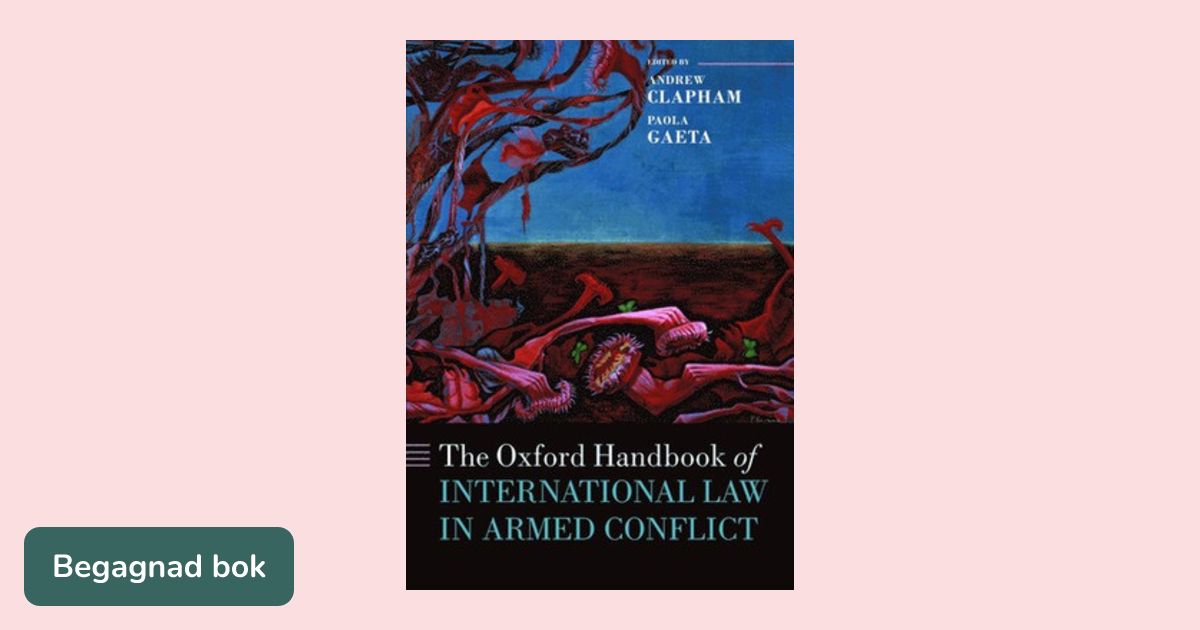 Oxford Handbook of International Law in Armed Conflict [Elektronisk ...