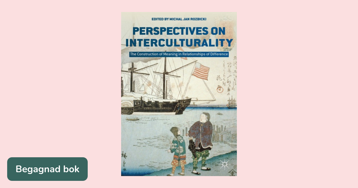 Perspectives on interculturality : the construction of meaning in ...