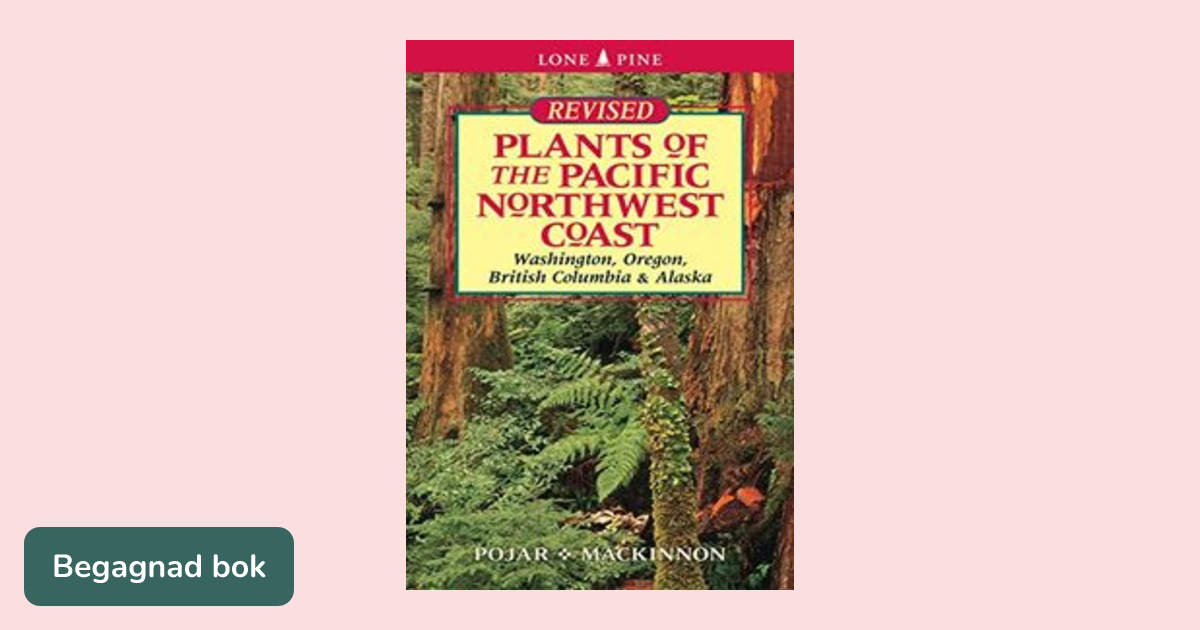 Plants of the Pacific Northwest Coast: Washington, Oregon, British ...