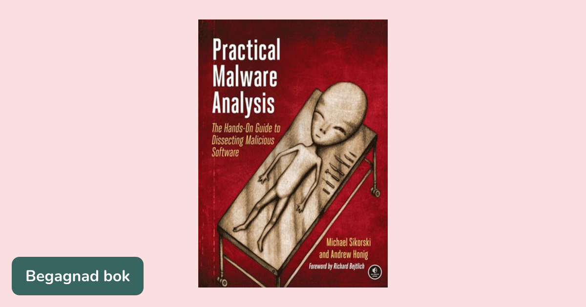 Practical malware analysis: the hands-on guide to dissecting malicious ...