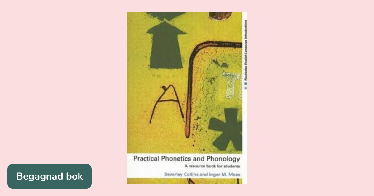 Practical phonetics and phonology : a resource book for students: A, B ...