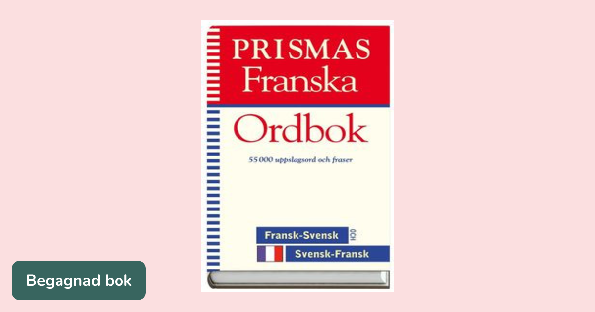 Prismas franska ordbok : fransk-svensk, svensk-fransk, grammatik ...