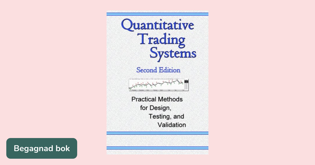 Quantitative Trading Systems: Practical Methods for Design, Testing ...
