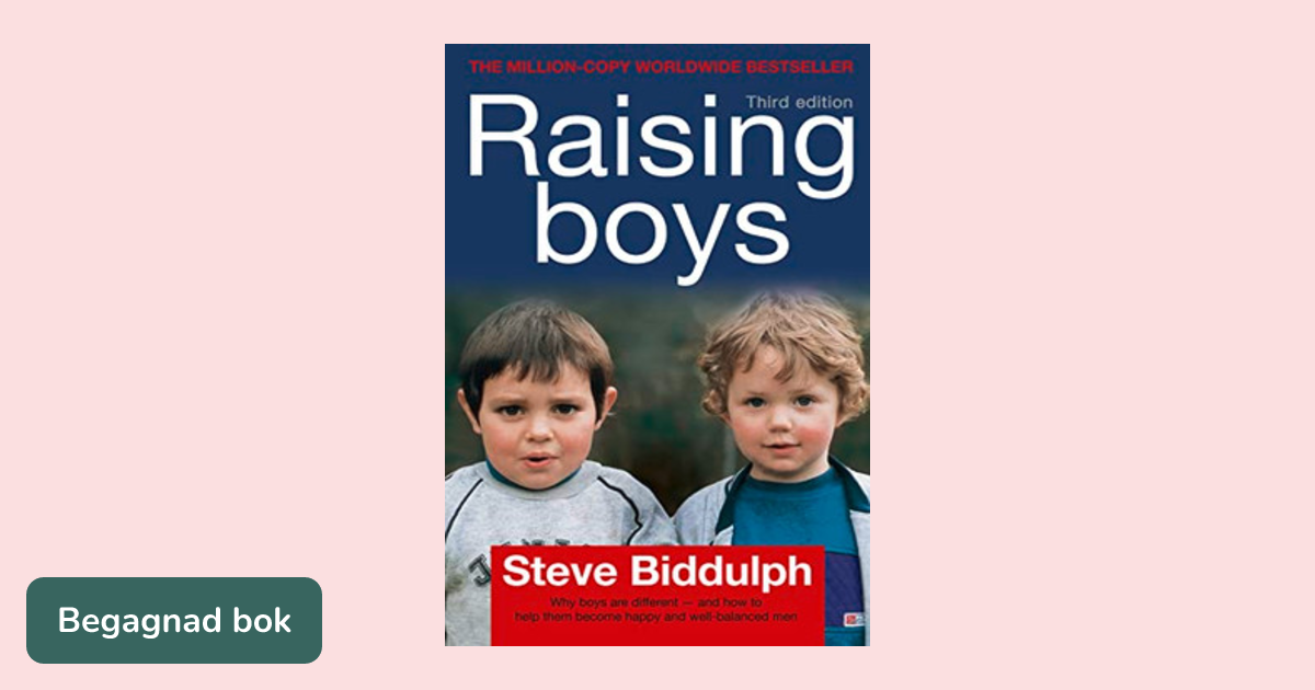 Raising Boys: Why Boys Are Different - And How To Help Them Become ...