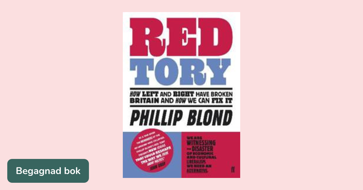 Red Tory : how the left and right have broken Britain and how we can ...