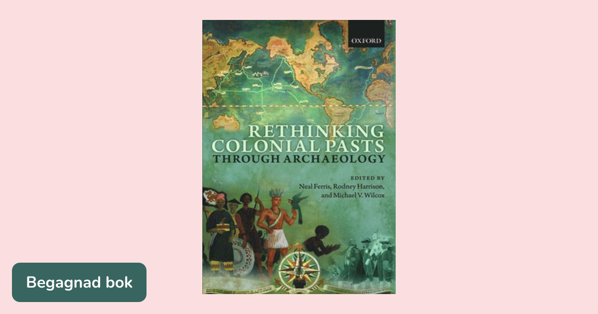 Rethinking colonial pasts through archaeology - ISBN 9780199696697 ...