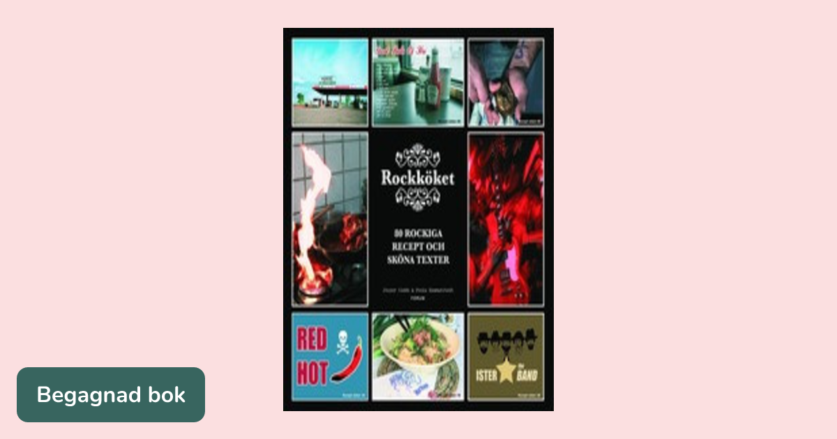 Rockköket : 80 rockiga recept och sköna texter - ISBN 9789137129808 ...