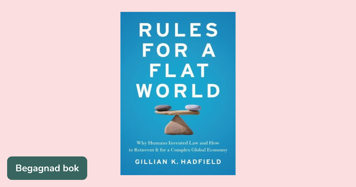 Rules for a flat world : why humans invented law and how to reinvent it ...