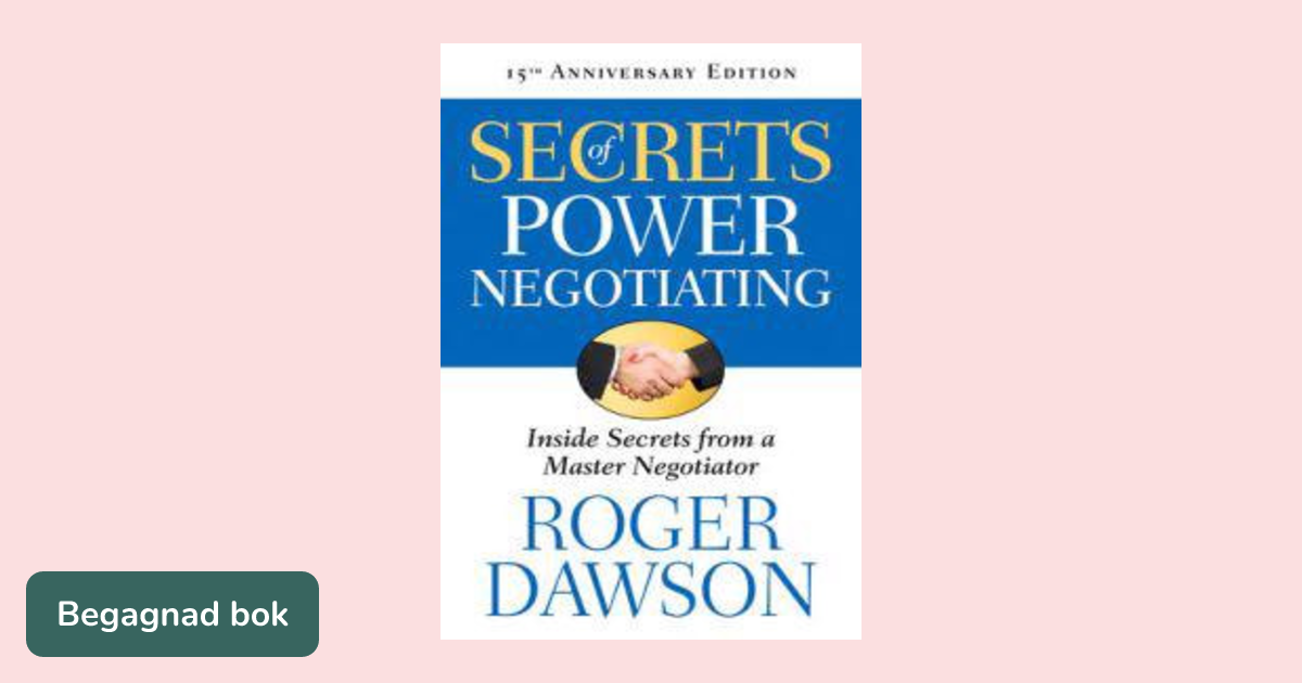 Secrets of power negotiating: inside secrets from a master negotiator ...
