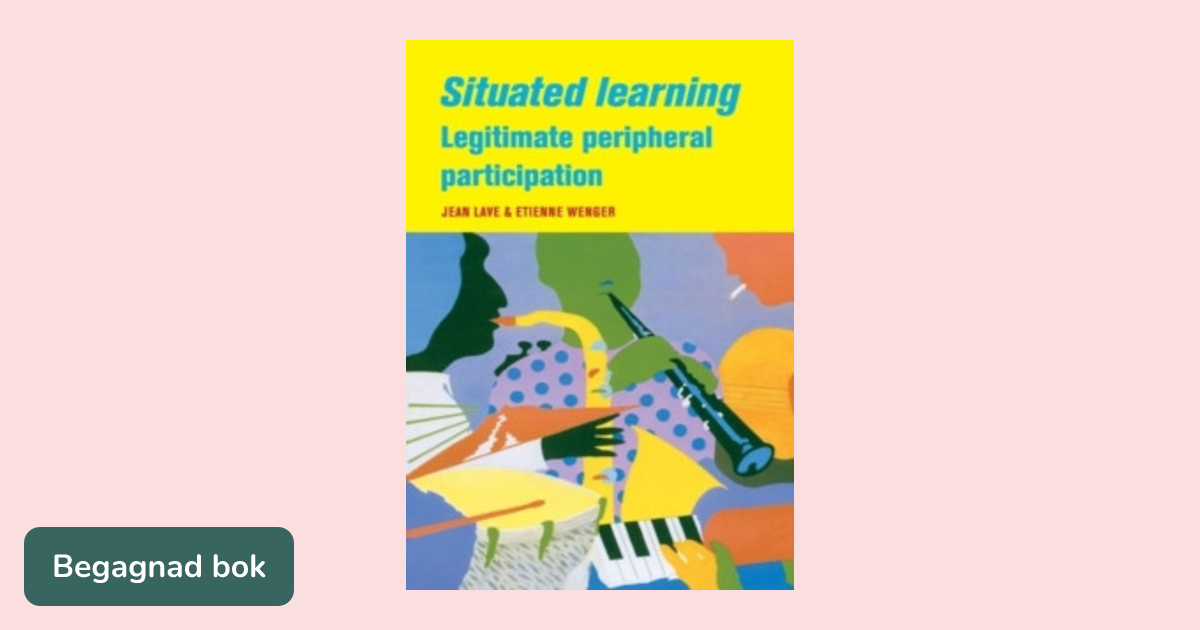 Situated Learning - Legitimate Peripheral Participation - ISBN ...