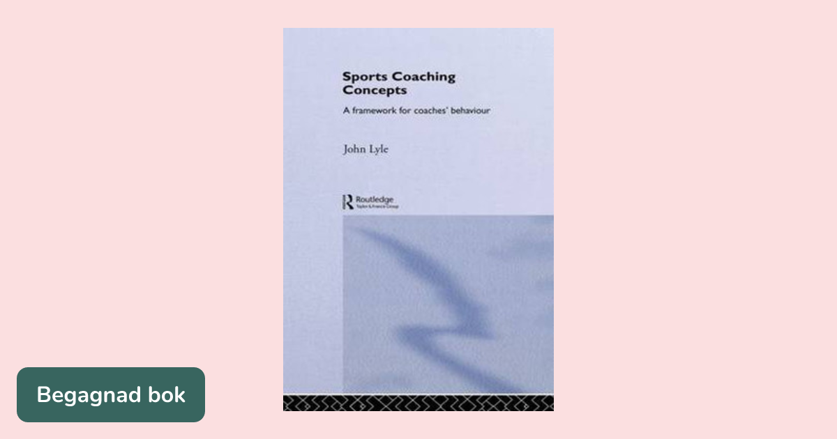 Sports coaching concepts : a framework for coaches' behaviour - ISBN ...