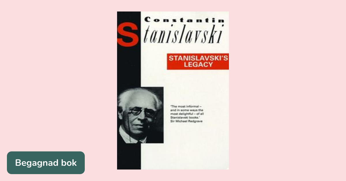 Stanislavski's legacy : a collection of comments on a variety of ...
