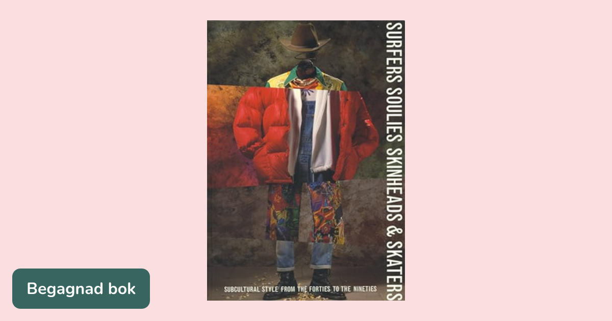 Surfers, soulies, skinheads and skaters : subcultural style from the ...