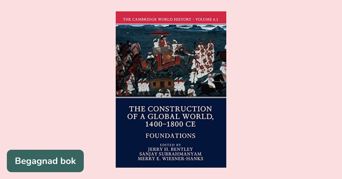 The Cambridge World History: Volume 6, The Construction of a Global ...