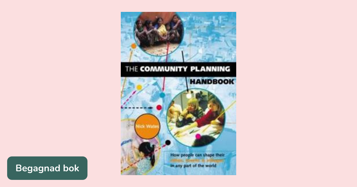 The community planning handbook : how people can shape their cities ...