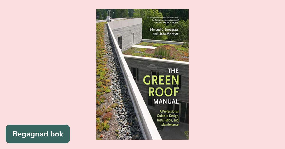 The green roof manual : a professional guide to design, installation ...
