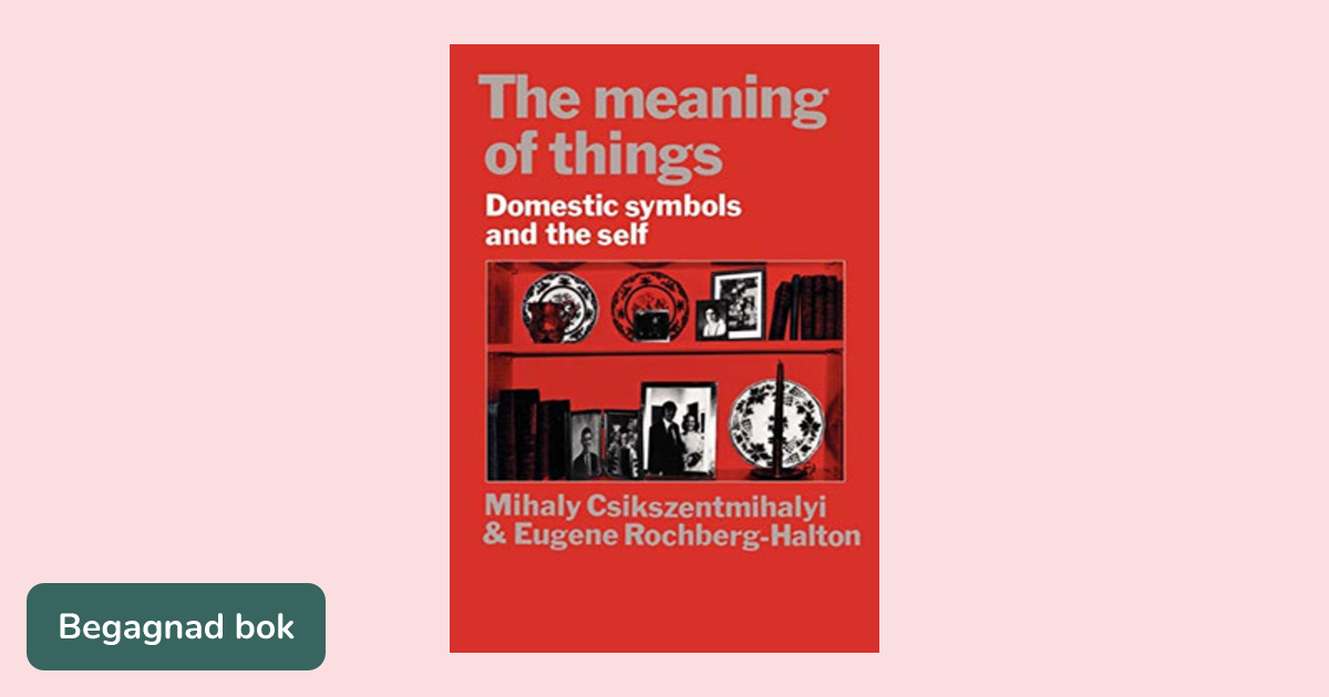 The meaning of things : domestic symbols and the self - ISBN ...
