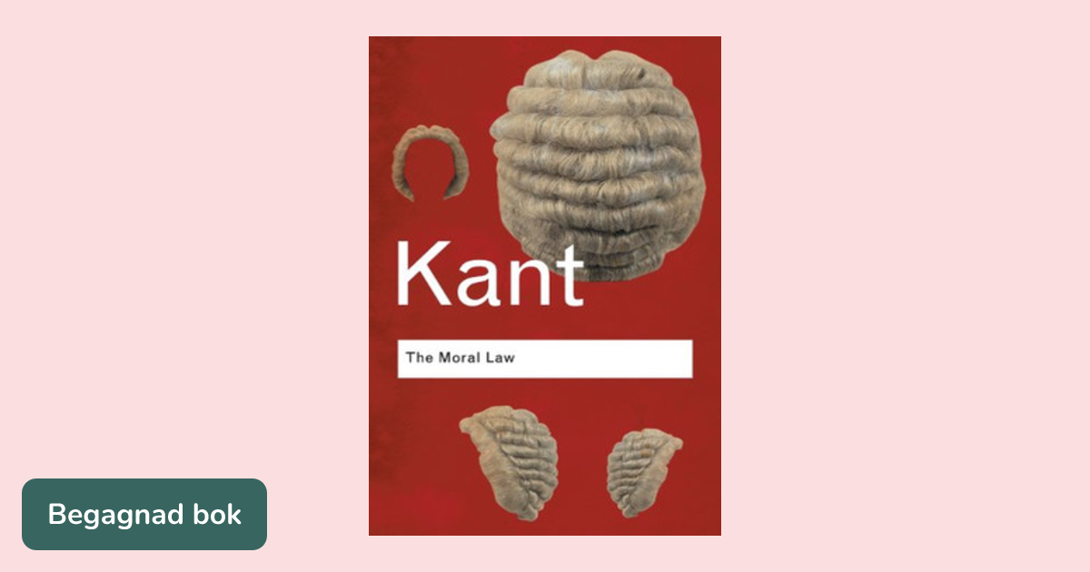 The moral law : groundwork of the metaphysics of morals - ISBN ...