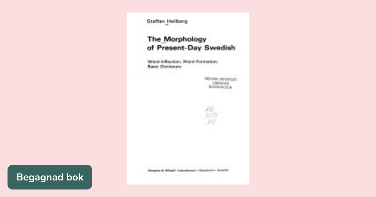 The morphology of present-day Swedish : word-inflection, word-formation ...