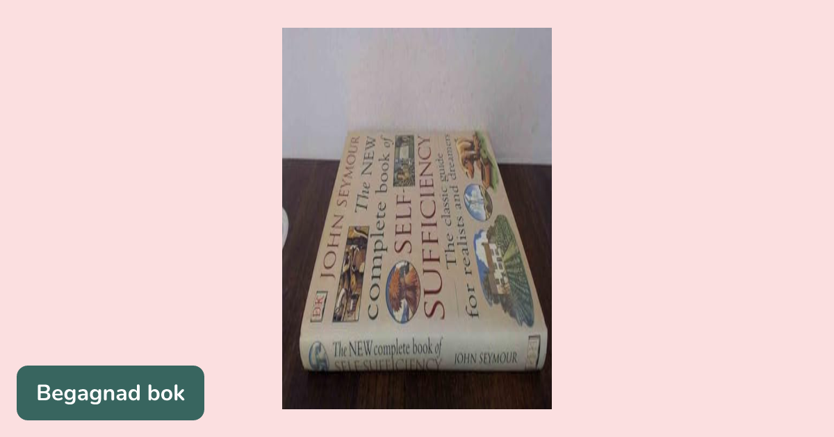 The new complete book of self-sufficiency : the classic guide for ...
