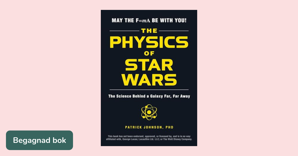 The Physics of Star Wars : the science behind a galaxy far, far away ...