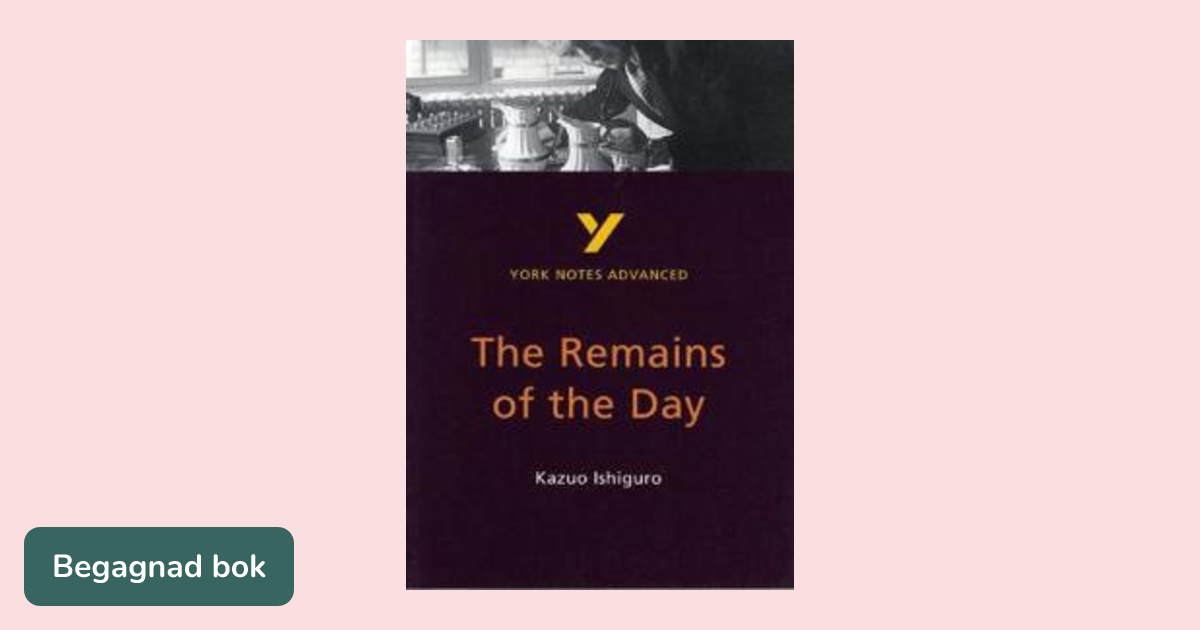 The Remains of the Day (York Notes Advanced) English Literature Study ...