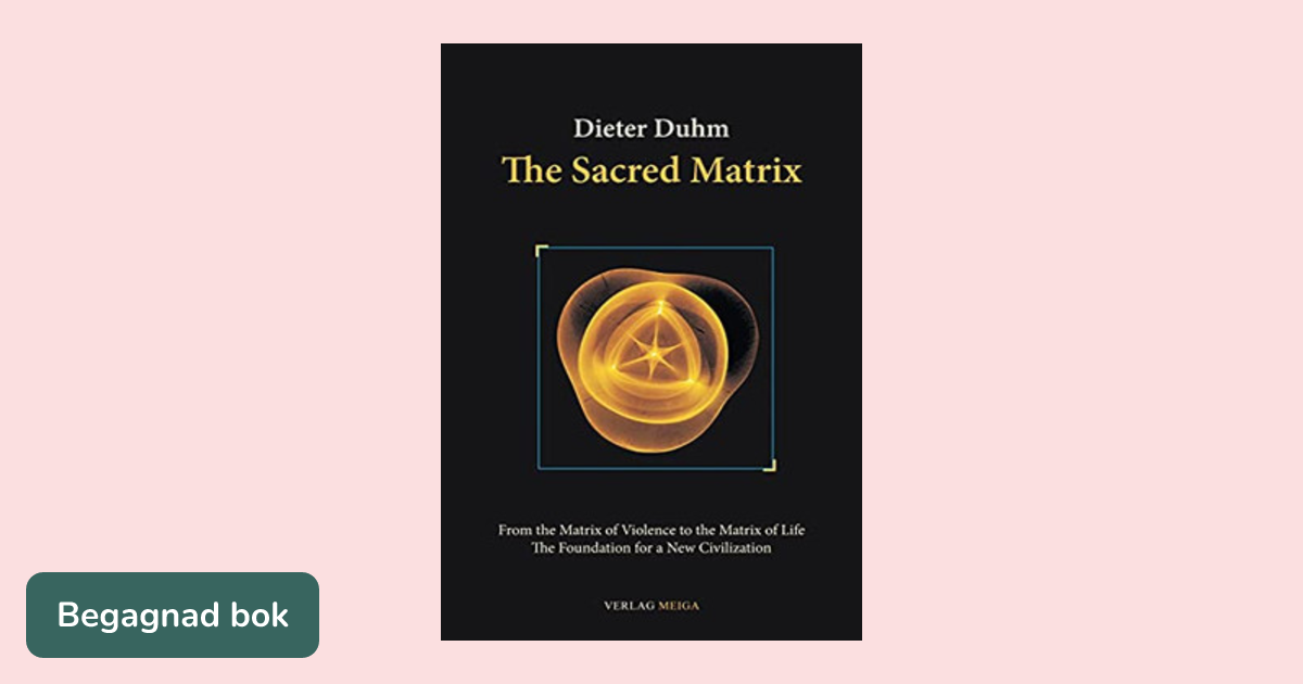 The sacred matrix : from the matrix of violence to the matrix of life ...