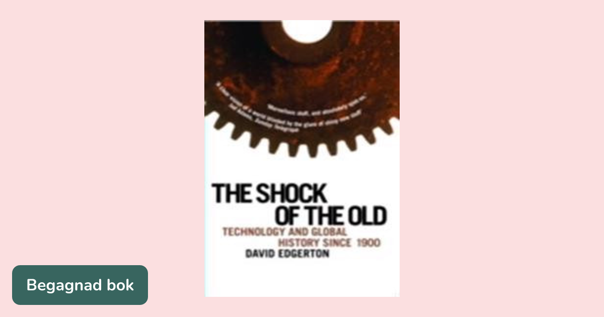 The shock of the old : technology and global history since 1900 - ISBN ...