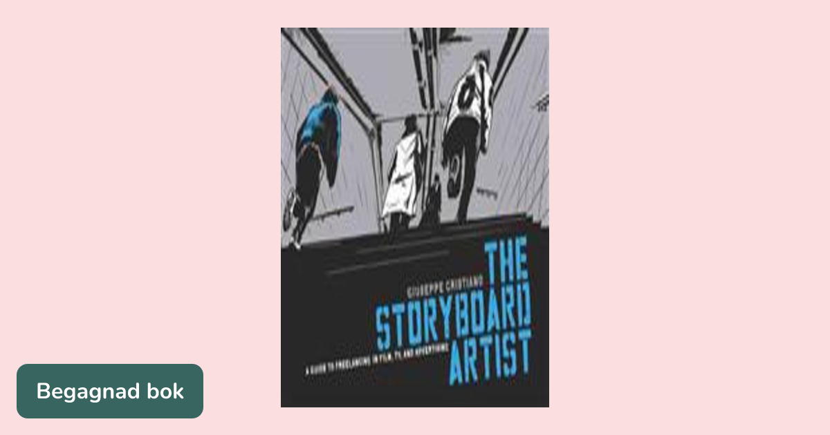 The storyboard artist : a guide to freelancing in film, TV, and ...