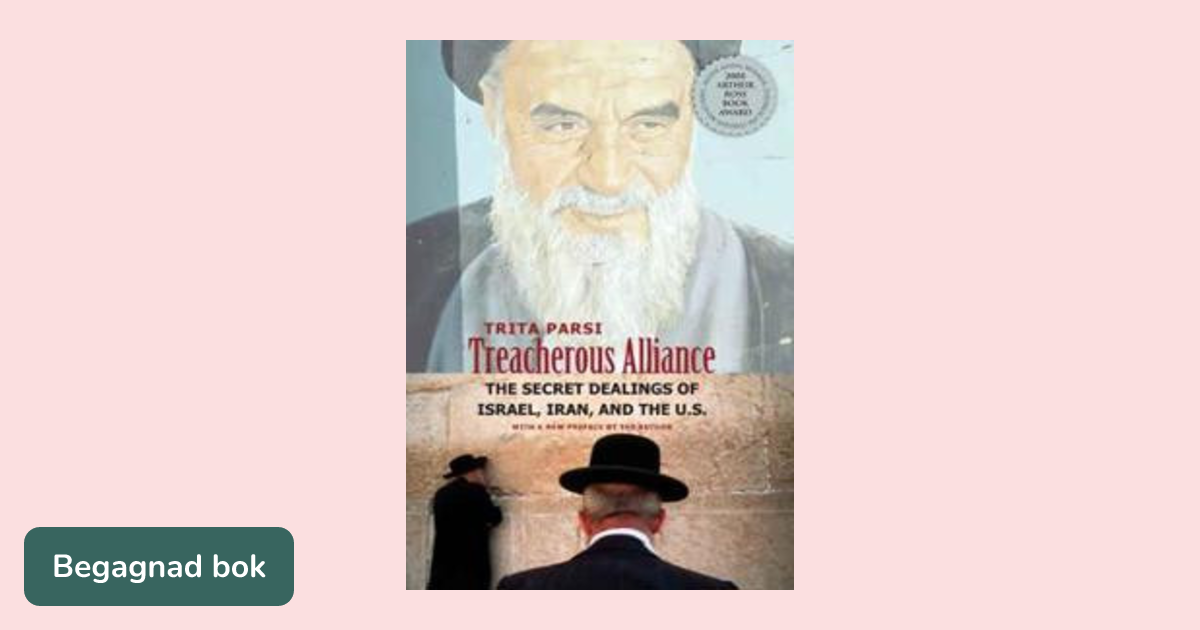 Treacherous alliance : the secret dealings of Israel, Iran, and the ...