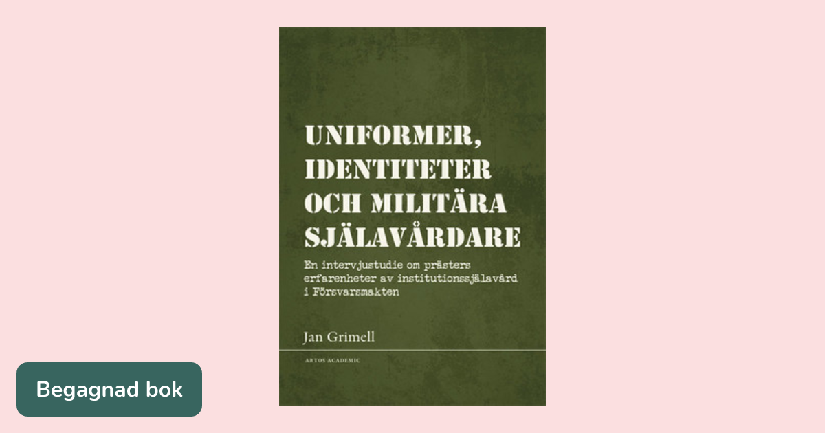 Uniformer, identiteter och militära själavårdare : en intervjustudie om ...