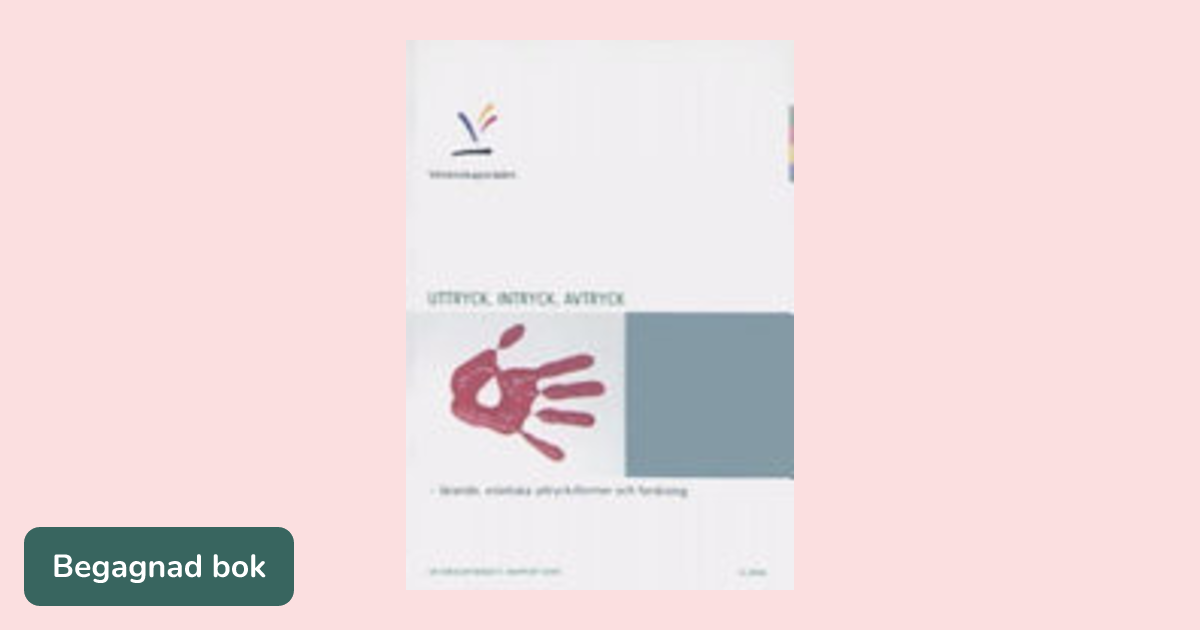 Uttryck, intryck, avtryck : lärande, estetiska uttrycksformer och forskning - ISBN 9789173070836 ...