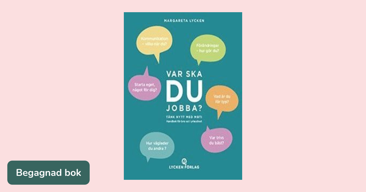Var ska DU jobba? Tänk Nytt med MBTI Handbok för bra val i yrkeslivet - ISBN 9789151951652 ...