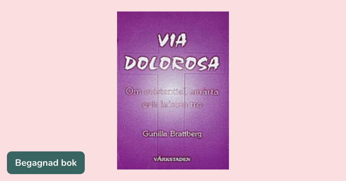 Via dolorosa : om existientiell smärta och kristen tro - ISBN ...