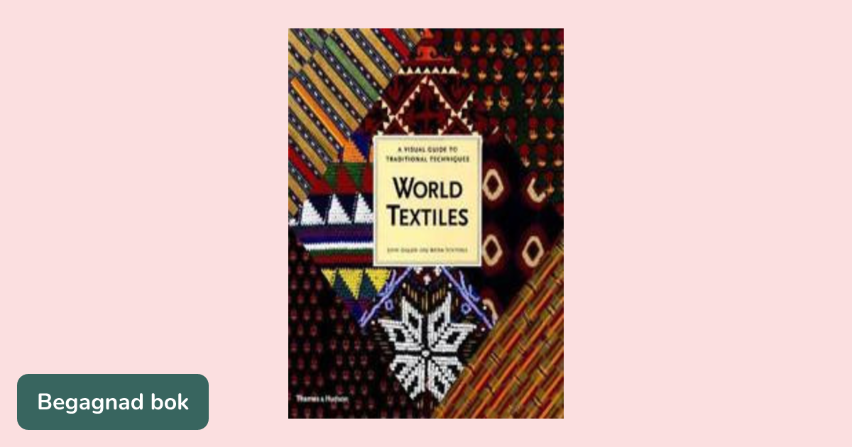 World textiles : a visual guide to traditional techniques - ISBN ...