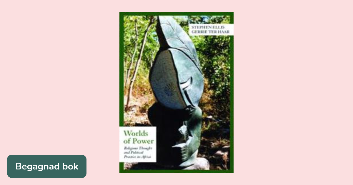 Worlds of power : religious thought and political practice in Africa ...